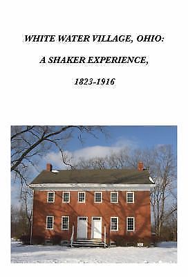 Shakers of White Water, Ohio, 1823-1916 by Thomas Sakmyster and James R ...