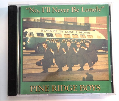 Pine Ridge Boys: 'No, I'll Never Be Lonely' (CD) SPARTANBURG, SC | eBay