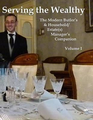 Serving the Wealthy: The Modern Butler's & Household/Estate(s) Manager ...