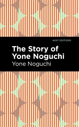 Yone Noguchi The Story of Yone Noguchi (Tascabile) Mint Editions ...