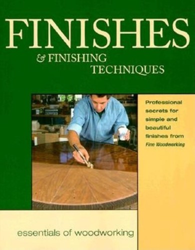 Finishes & Finishing Techniques: Professional Secrets for Simple ...