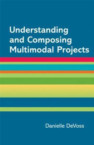 Understanding and Composing Multimodal Projects: A Supplement for A ...