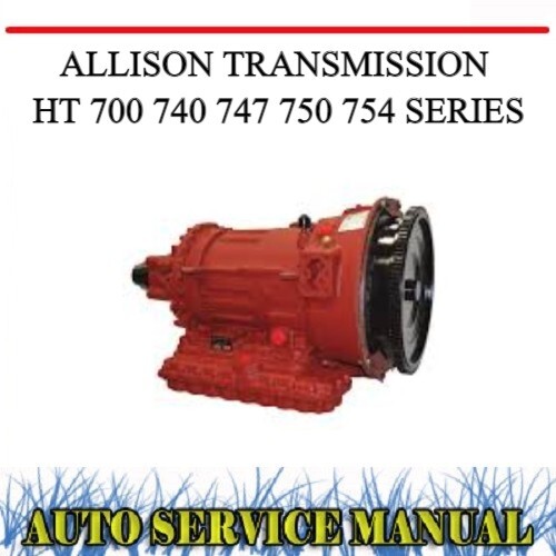 ALLISON TRANSMISSION HT 700 740 747 750 754 SERIES SERVICE & OPERATOR ...