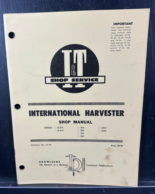 I&T SHOP SERVICE SHOP MANUAL INTERNATIONAL HARVESTER IH-40 B-275 B-414 ...