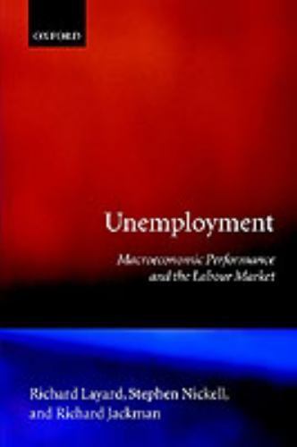 Unemployment : Macroeconomic Performance and the Labour Market by ...