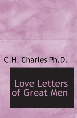 LOVE LETTERS OF GREAT MEN By C H Charles *Excellent Condition ...