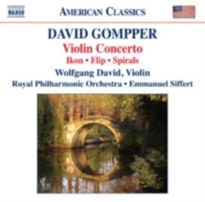 GOMPPER/DAVID/ZAZOFSKY/SIFFERT/RPO: VIOLIN CONCERTO/IKON/FLIP/SPIRALS ...