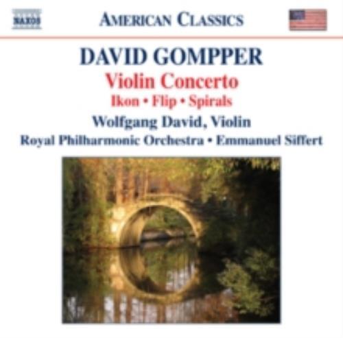 GOMPPER/DAVID/ZAZOFSKY/SIFFERT/RPO: VIOLIN CONCERTO/IKON/FLIP/SPIRALS ...
