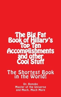 THE BIG FAT BOOK OF HILLARY'S TOP TEN ACCOMPLISHMENTS: THE By Dr ...