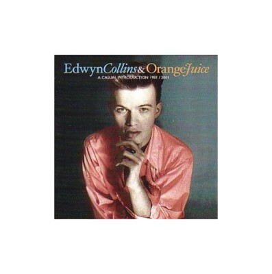Edwyn Collins & Orange Juice - A Casua... - Edwyn Collins & Orange ...