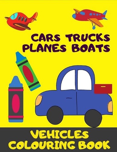 Cars, Trucks, Plane, Boats. Vehicles Colouring Book: Fun With Crayons ...