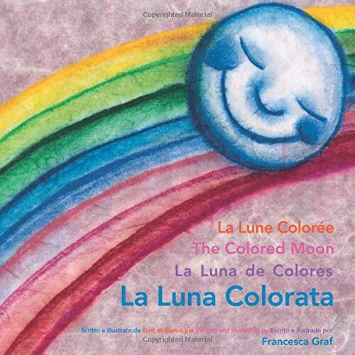 LA LUNA COLORATA (NEW BORN LEGENDS) (ITALIAN EDITION) By Francesca ...