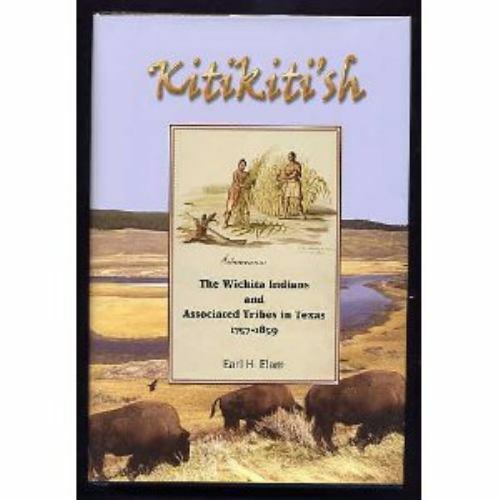 Kitikiti'sh : The Wichita Indians and Associated Tribes in Texas, 1757 ...