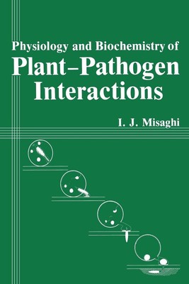 Physiology and Biochemistry of Plant-Pathogen Interactions by I.J ...