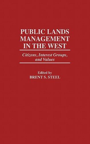 Public Lands Management in the West : Citizens, Interest Groups, and ...