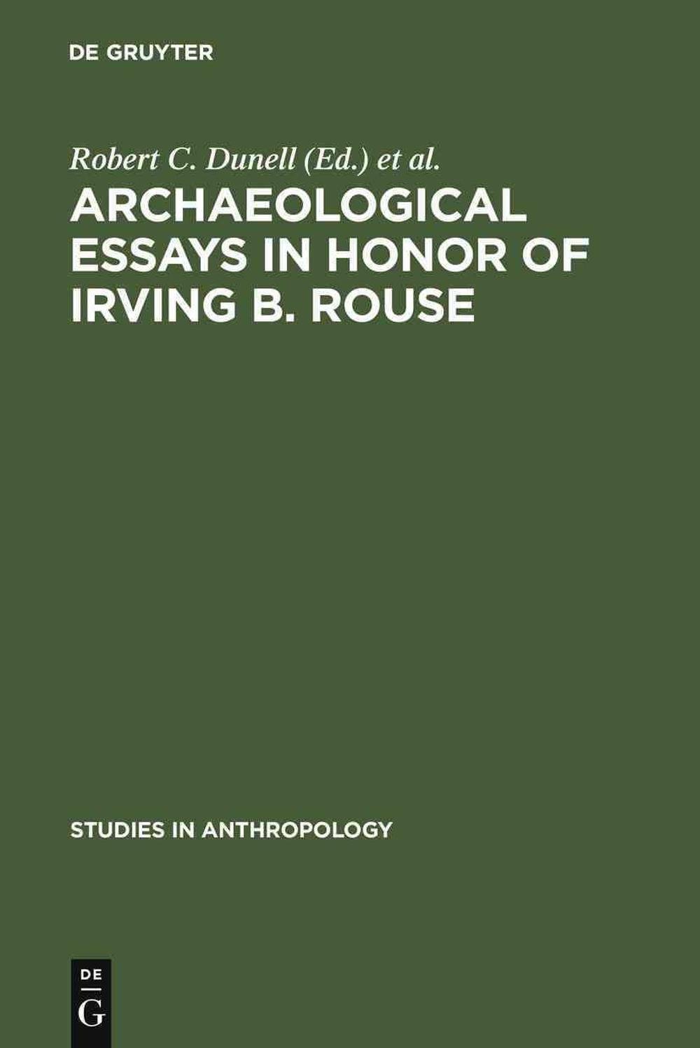 Archaeological essays in honor of Irving B. Rouse by Robert C. Dunell ...