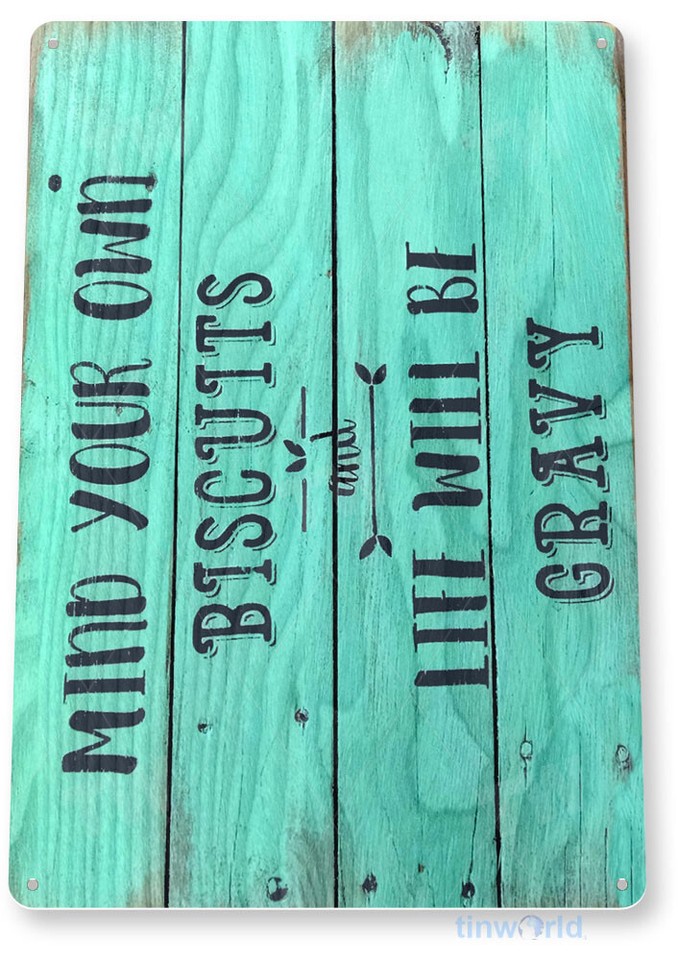 TIN SIGN Mind Own Biscuits = Gravy Life, Kitchen, Farm, Cottage Metal ...