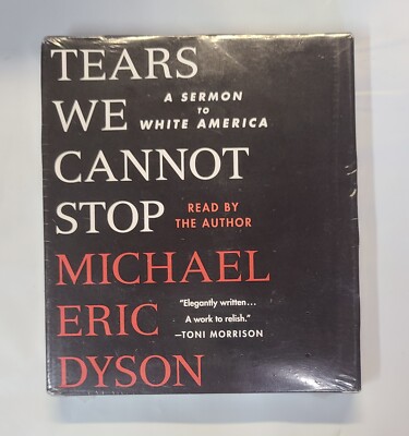 TEARS WE CANNOT STOP : Sermon to White America by Michael E Dyson ...