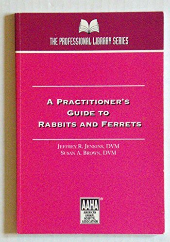 A Practitioner's Guide to Rabbits and Ferrets by Susan Brown and Jeff ...