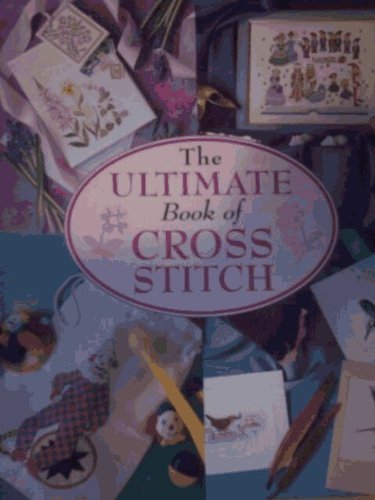 The Ultimate Book of Cross Stitch By Jane Alford,Angela Beazley,Julie ...