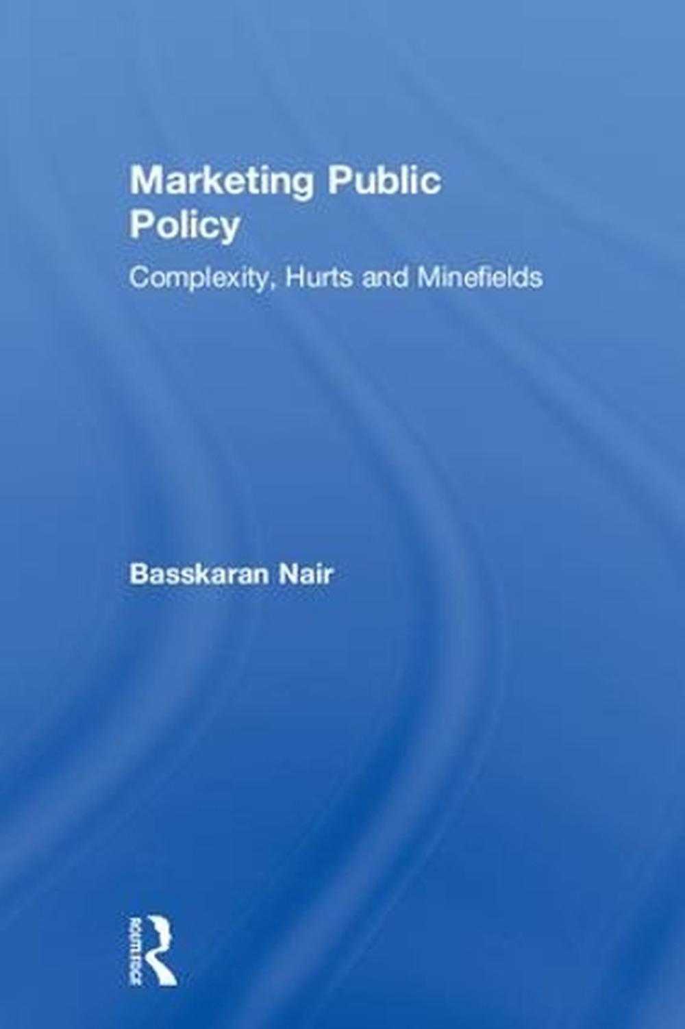 Marketing Public Policy: Complexity, Hurts and Minefields by Basskaran ...