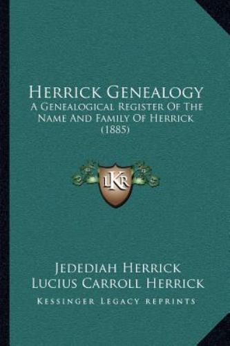 Herrick Genealogy : A Genealogical Register of the Name and Family of ...
