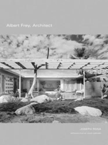 Albert Frey, Architect by Frey, AlbertRosa, Joseph, paperback ...