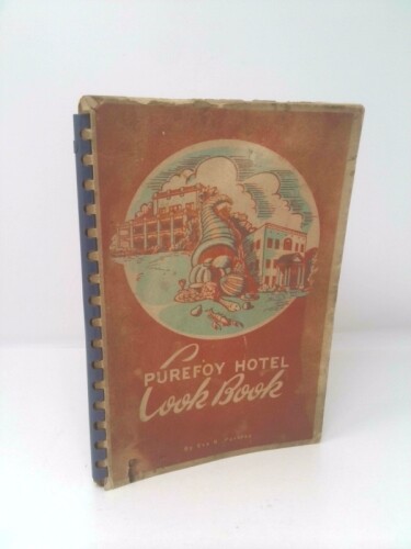 Purefoy Hotel Cook Book 1971 Edition: True and Tried Recipes of Real ...