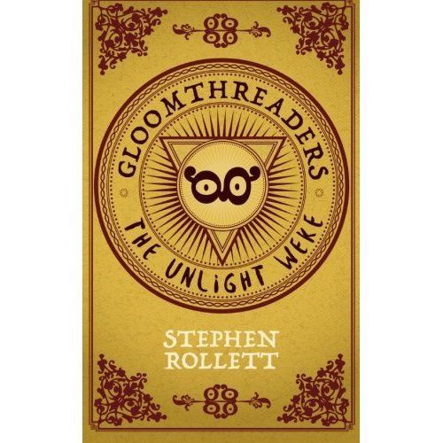 Gloomthreaders : The Unlight Weke by Stephen Rollett (2015, Trade ...