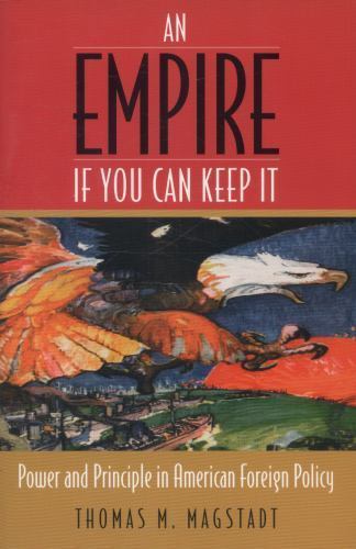 Empire If You Can Keep It : Power and Principle in American Foreign ...