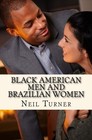 BLACK AMERICAN MEN AND BRAZILIAN WOMEN By Neil Turner **BRAND NEW ...