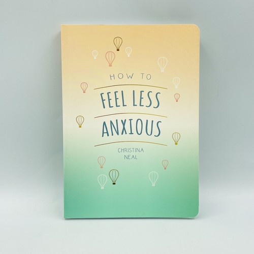 NEW How to Feel Less Anxious by Christina Neal Paperback Book ...