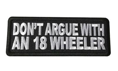 Don't Argue With An 18 Wheeler Patch Embroidered Biker Cosplay Iron On ...