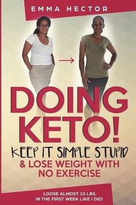 Doing KETO? Keep it simple stupid!: Easily loose loads of weight by ...