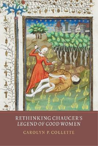 Carolyn P Collette Rethinking Chaucer's Legend of Good Women (Hardback ...