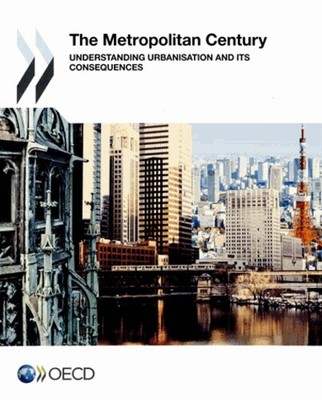 The Metropolitan Century: Understanding Urbanisation and its ...