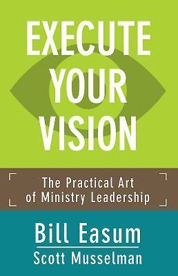 Execute Your Vision: The Practical Art of Ministry Leadership 9781501818998| eBay