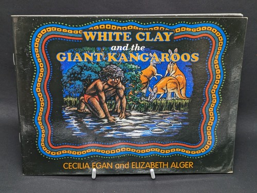 White Clay and the Giant Kangaroos by Cecilia Egan and Elizabeth Alger ...