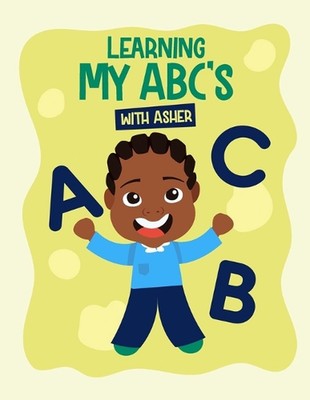 Learning My ABC's With Asher Coloring Book by Asher J. Byrd Paperback ...