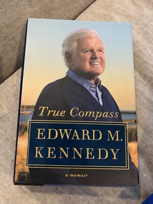 True Compass, A Memoir by Edward M. Kennedy (2009, Hardcover) First ...