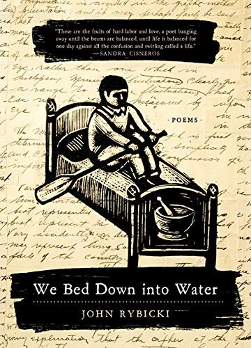 WE BED DOWN INTO WATER: POEMS (TRIQUARTERLY BOOKS) By John Rybicki ...