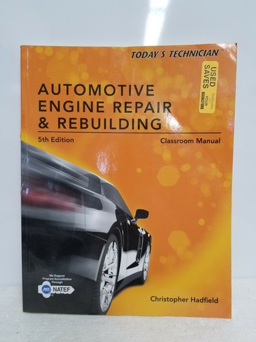 TODAY'S TECHNICIAN: AUTOMOTIVE ENGINE REPAIR & REBUILDING 5TH EDITION ...