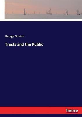 Trusts and the Public by George Gunton (Paperback, 2017) for sale ...