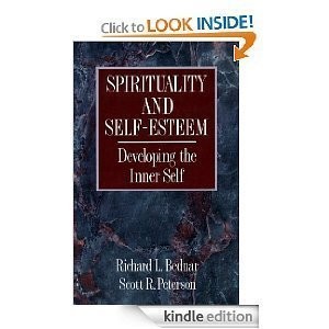 SPIRITUALITY AND SELF-ESTEEM: DEVELOPING THE INNER SELF By Richard L ...