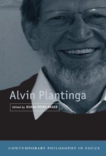 Contemporary Philosophy in Focus Ser.: Alvin Plantinga by Deane-Peter ...