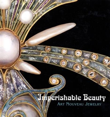 Imperishable Beauty: Art Nouveau Jewelry - Hardcover By Markowitz ...
