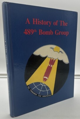 A History of the 489th Bomb Group 1st Edition WWII AAF USAF US Army Air ...