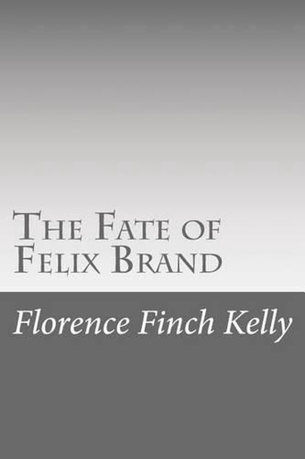 The Fate of Felix Brand by Florence Finch Kelly (English) Paperback ...