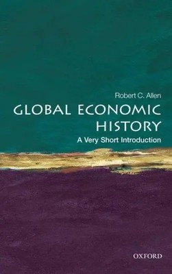 Global Economic History | A Very Short Introduction | Robert C Allen ...