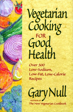 Vegetarian Cooking for Good Health by Shelly Null and Gary Null (1999 ...